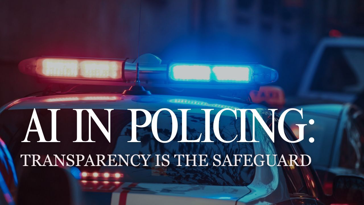 AI in Policing: Transparency Is the Safeguard - Right On Crime
